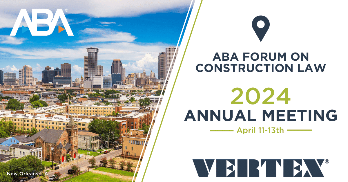 VERTEX Sponsor at the 2024 ABA Forum on Construction Law Annual Meeting ...