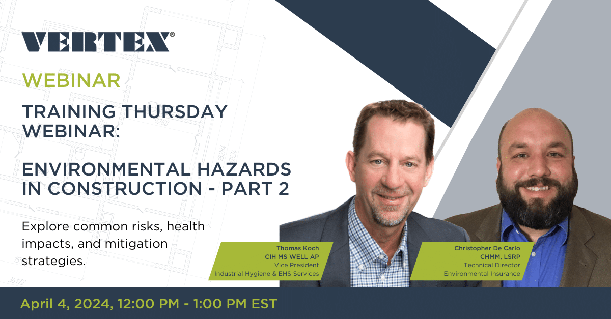 Training Thursday Webinar "Environmental Hazards in Construction - Part 2" 4.4.24 | VERTEX